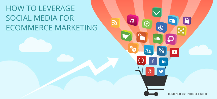 How to Leverage Social Media for eCommerce Marketing How to Leverage Social Media for eCommerce Marketing