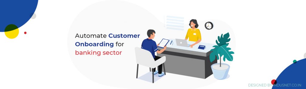 Changing banking landscape by automating customer onboarding